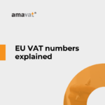 EU VAT Numbers Explained: Types, Formats, and Uses | amavat®