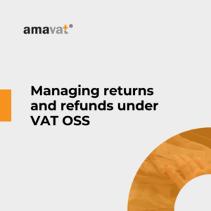 Managing returns and refunds under VAT OSS: how to stay compliant ...